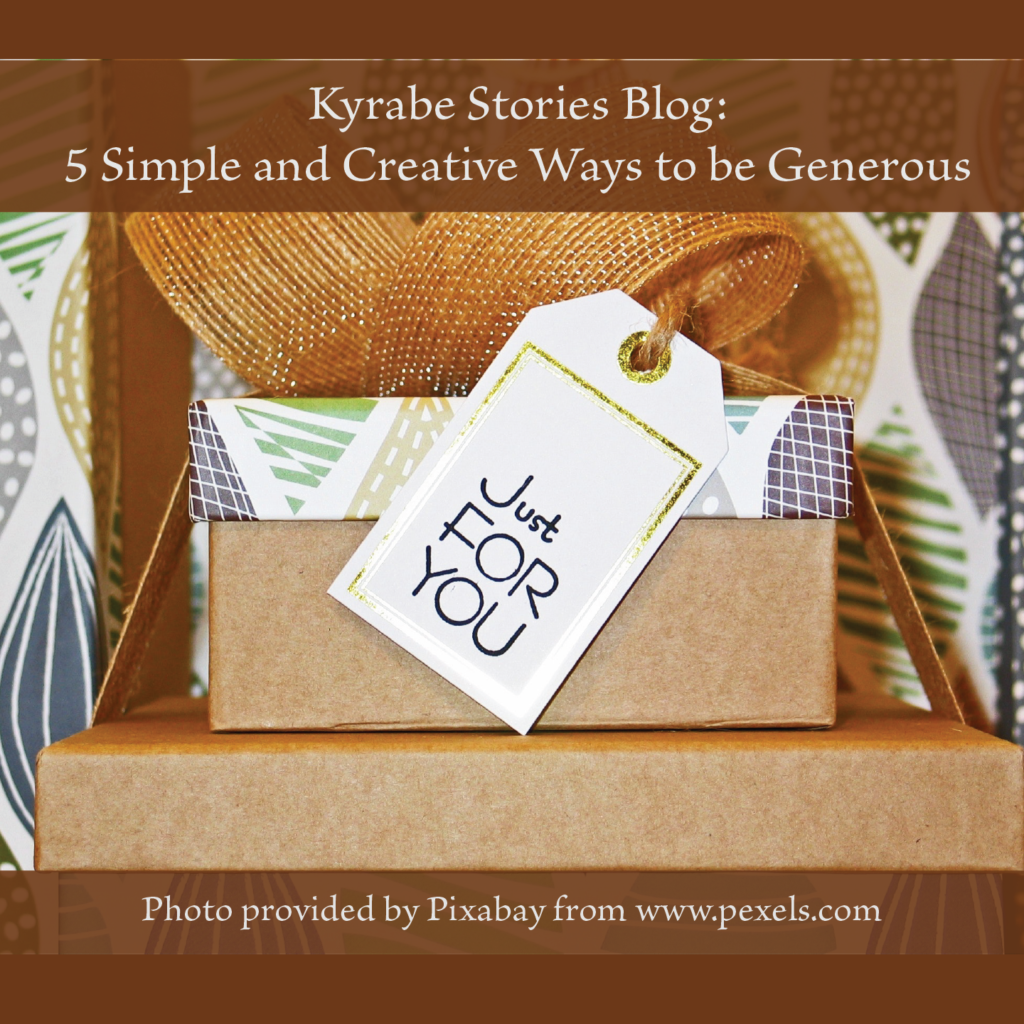 5 Simple and Creative Ways to be Generous | Kyrabe Stories