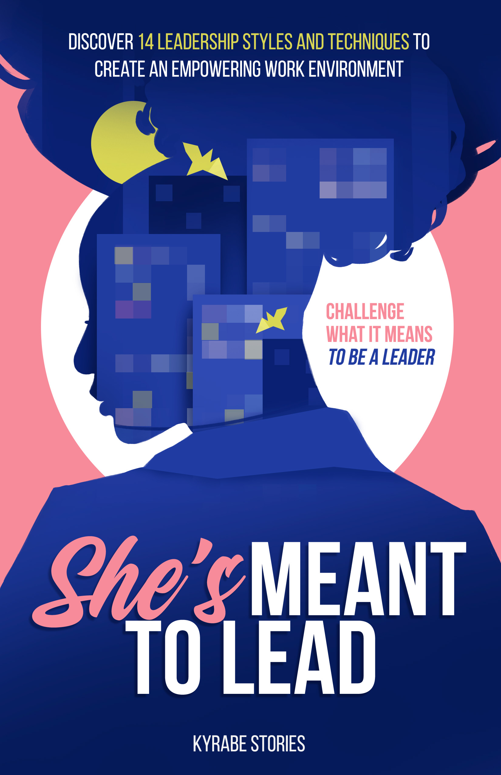 6 Action Steps to Strengthen Your Leadership Skills - Kyrabe Stories